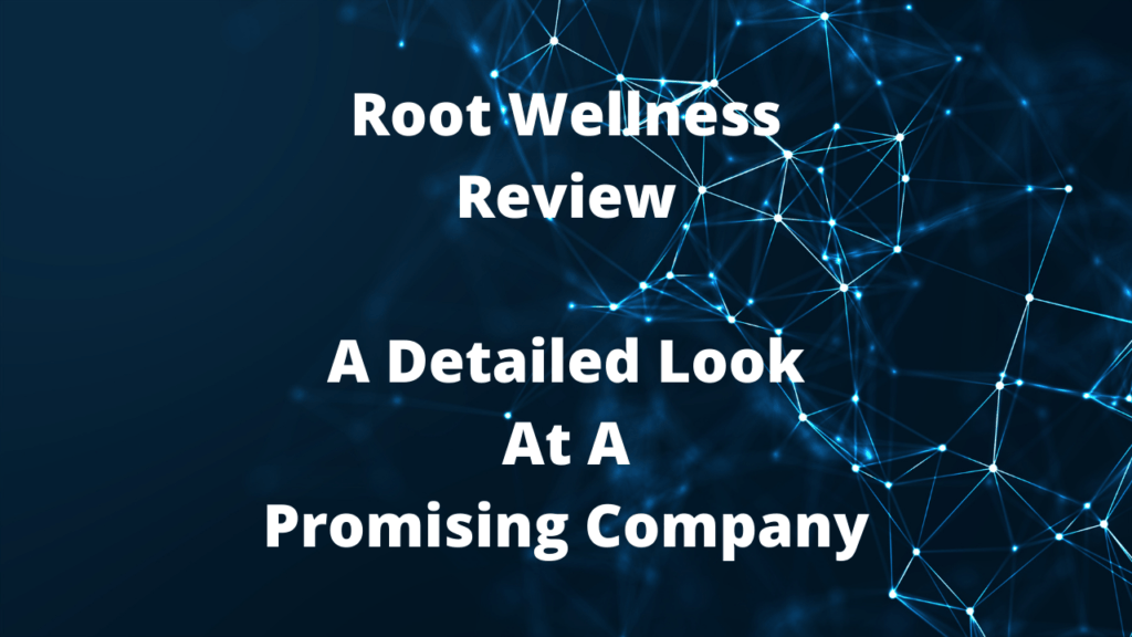 Root Wellness Review | A Detailed Look At A Promising Company ...